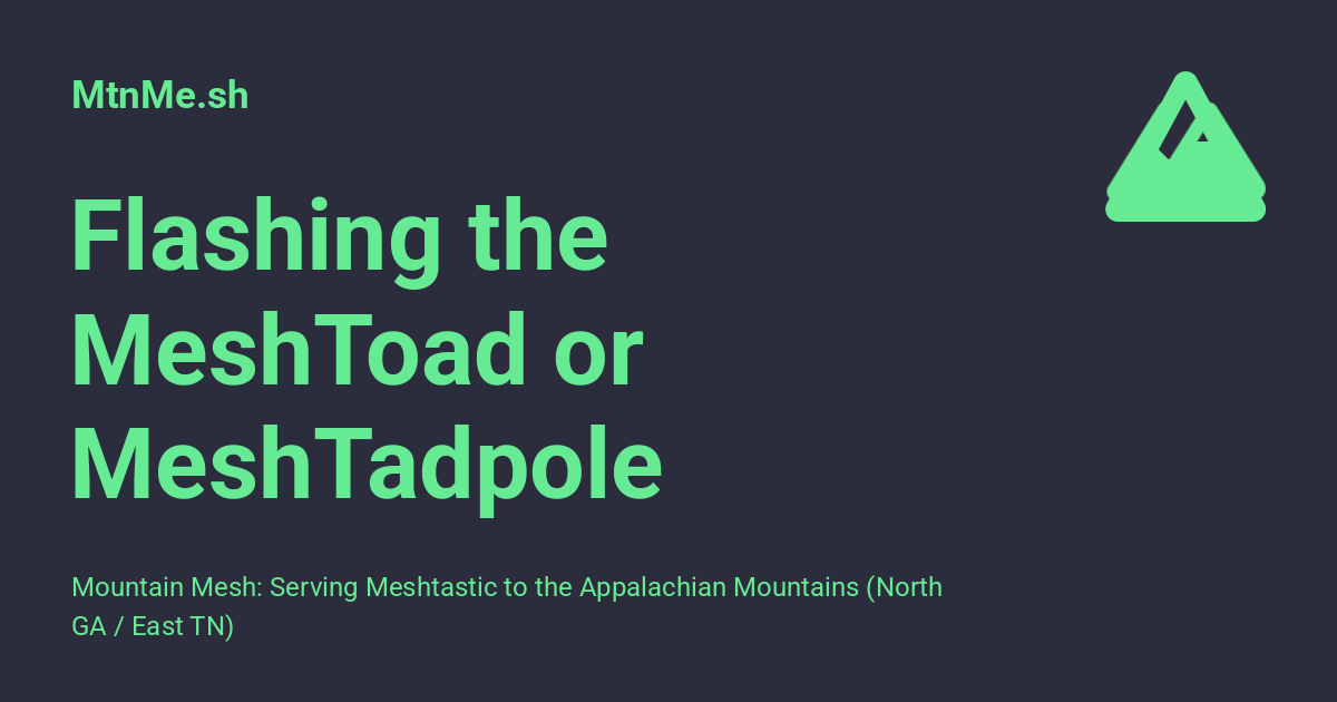 Flashing the MeshToad or MeshTadpole - MtnMe.sh